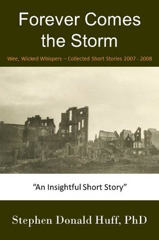 Forever Comes The Storm by Stephen Donald Huff | Goodreads