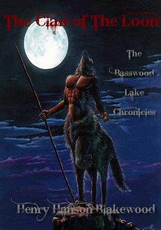 The Clan of the Loon: The Basswood Lake Chronicles by Henry Hanson ...