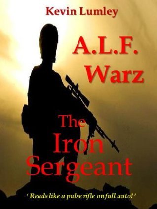 ALF Warz: The Iron Sergeant by Kevin Lumley | Goodreads