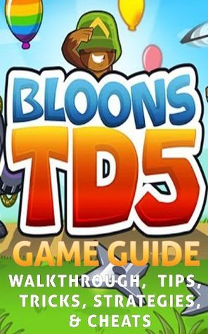 Bloons TD 5 Cheats, Tips, Tricks, Walkthroughs, Gameplay and More! by ...