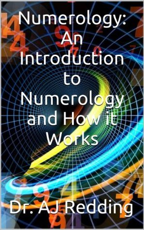 Numerology: An Introduction to Numerology and How it Works by A.J ...