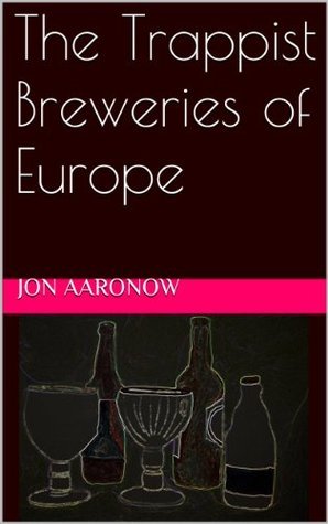 The Trappist Breweries of Europe (A Reference Guide) by Jon Aaronow ...