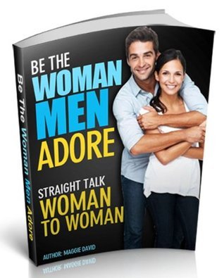 Be the Woman Men Adore (Straight Talk Women to Women) by Maggie David ...