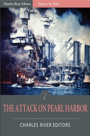 History for Kids: The Attack on Pearl Harbor by Charles River Editors ...
