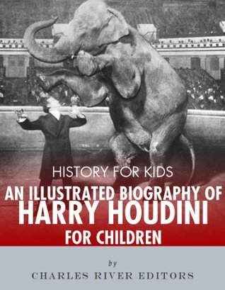 History for Kids: An Illustrated Biography of Harry Houdini for ...