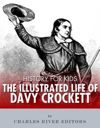 History for Kids: The Illustrated Life of Davy Crockett by Charles ...