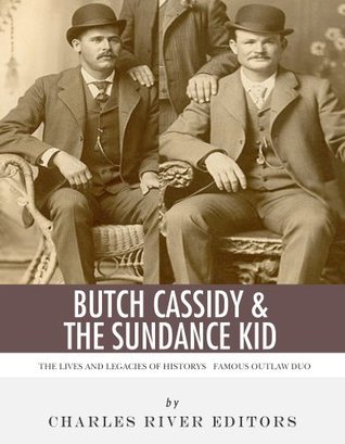 Butch Cassidy & The Sundance Kid: The Lives and Legacies of the Wild ...