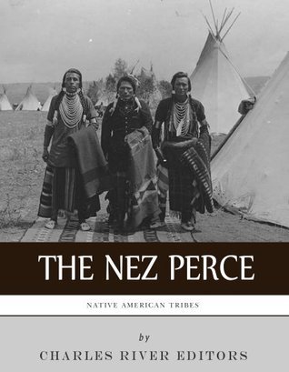 Native American Tribes: The History and Culture of the Nez Percé by ...