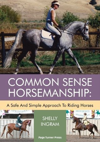 Common Sense Horsemanship: A Safe And Simple Approach To Riding Horses ...