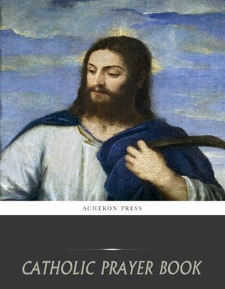 Catholic Prayer Book by Various | Goodreads