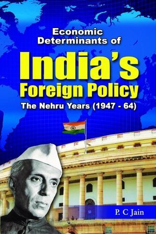 Economic Determinants of India's Foreign Policy-The Nehru Years by P.C ...
