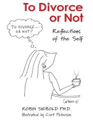 To Divorce or Not: Reflections of the Self by Robin Siebold | Goodreads