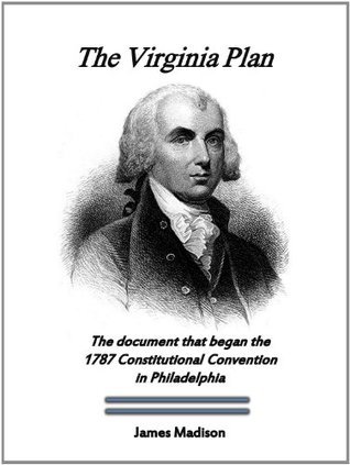 The Virginia Plan by James Madison | Goodreads