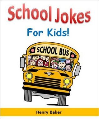 School Jokes for Kids! by Henry Baker | Goodreads