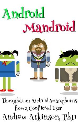 Android Mandroid: Thoughts on Android Smartphones from a Conflicted ...