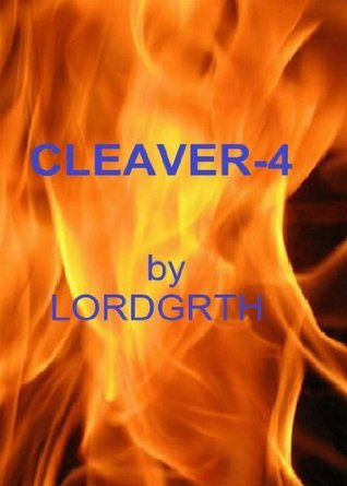 Cleaver-IV (Cleaver by Lordgrth Book 4) by Lordgrth | Goodreads