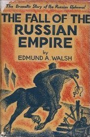 The Fall of the Russian Empire: The Story of the Last of the Romanovs ...
