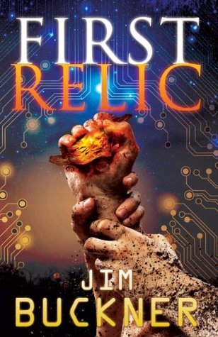 First Relic (Relic Hunters, #1) by Jim Buckner | Goodreads