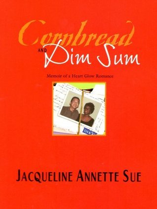 Cornbread and Dim Sum: Memoir of a Heart Glow Romance by Jacqueline ...