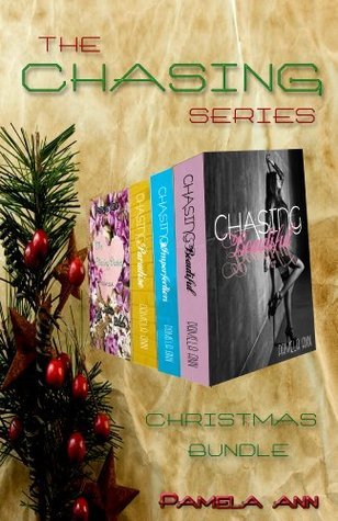 The Chasing Series Bundle (Chasing, #1, 1.5, 2, 3) by Pamela Ann ...