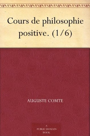 Cours de philosophie positive 1/6 (French Edition) by Auguste Comte ...