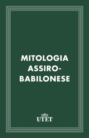 Mitologia assiro-babilonese by Various | Goodreads