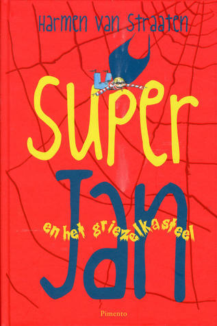 Super Jan en het griezelkasteel by Harmen van Straaten | Goodreads