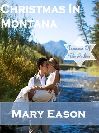 Christmas In Montana (Treasures of The Rockies Book 4) by Mary Eason ...