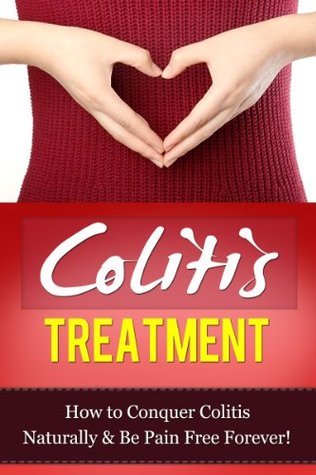 Colitis Management: How To Conquer Colitis Naturally & Be Pain Free For ...