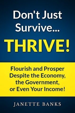 Don't Just Survive...THRIVE! by Janette Banks | Goodreads