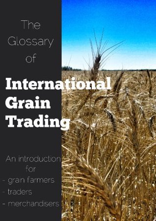 The Glossary of International Grain Trading - Trading concepts and ...