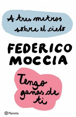 A tres metros sobre el cielo + Tengo ganas de ti by Federico Moccia ...