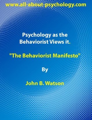 Psychology as the Behaviorist Views it by John B. Watson | Goodreads