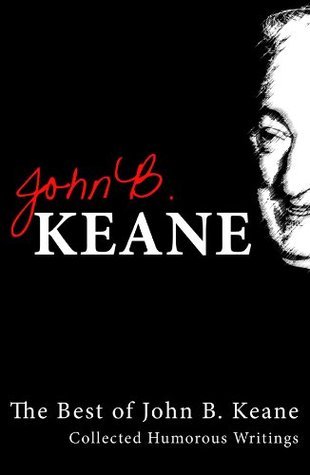 Best of John B Keane, Ireland's Favourite Author: Collected Humorous ...