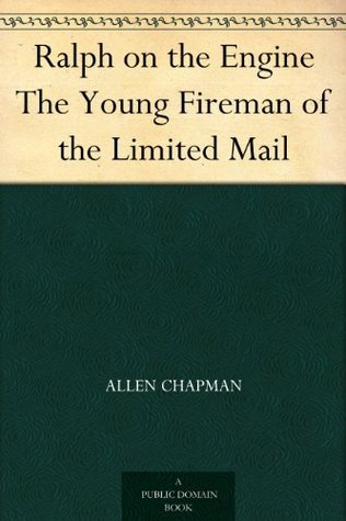 Ralph on the Engine The Young Fireman of the Limited Mail by Allen ...