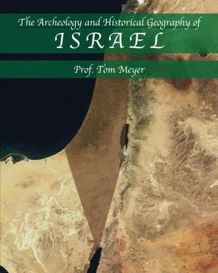 The Archeology and Historical Geography of Israel by Thomas Meyer ...