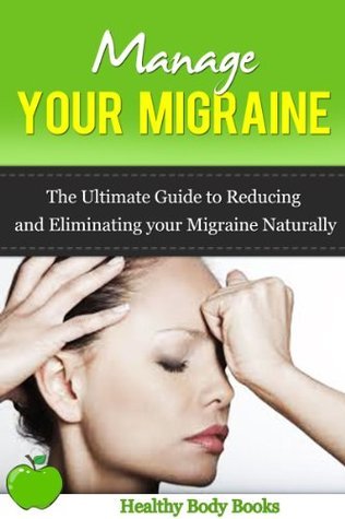 The Migraine Solution: The Best Ever Guide to Reducing and Eliminating ...