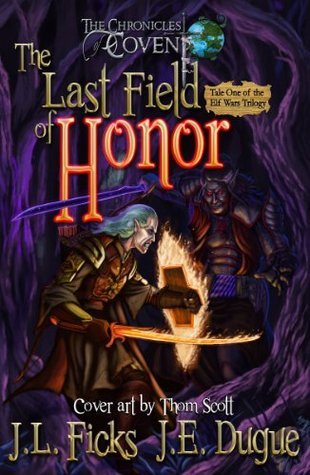 The Last Field of Honor (The Chronicles of Covent) by J.L. Ficks ...