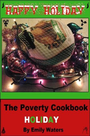 The Poverty Cookbook: Holiday by Emily Waters | Goodreads