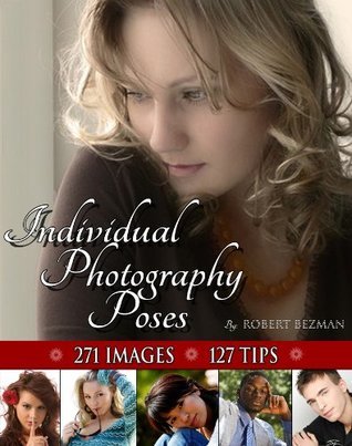 Individual Photography Poses by Robert Bezman | Goodreads