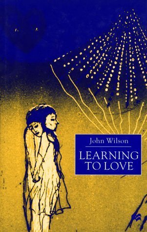 Learning to Love by John Wilson | Goodreads