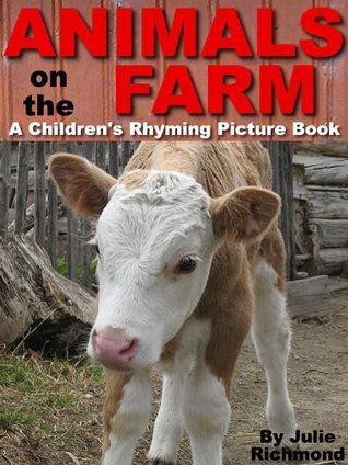 Animals on the Farm A Rhyming Picture Book by Julie Richmond | Goodreads