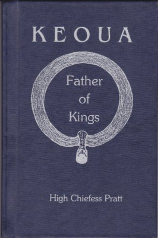 Keoua Father of Kings by Elizabeth Pratt | Goodreads