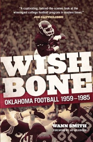 Wishbone: Oklahoma Football, 1959–1985 by Wann Smith | Goodreads