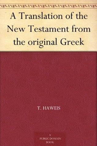 A Translation of the New Testament from the original Greek by Anonymous ...