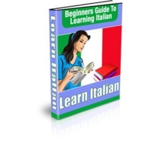 Learning Italian - The Complete Guide to Finally Learning Italian ...