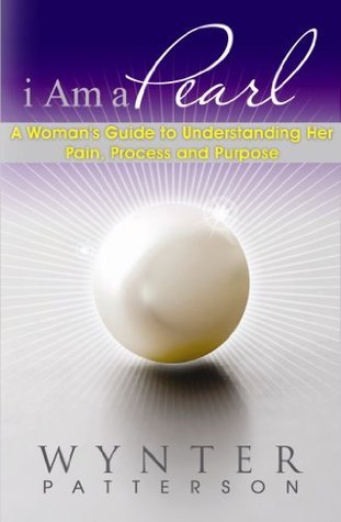 I Am a Pearl: A Woman's Guide to Understanding Her Pain, Process, and ...