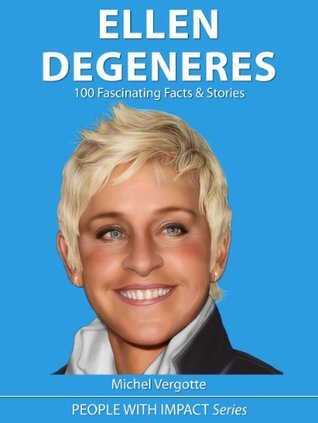 ELLEN DEGENERES - 100 Fascinating Facts, Stories & Inspiring Quotes ...