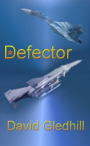 Defector (Phantom Air Combat Book 1) by David Gledhill | Goodreads