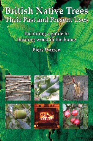 British Native Trees: Their Past and Present Uses by Piers Warren ...
